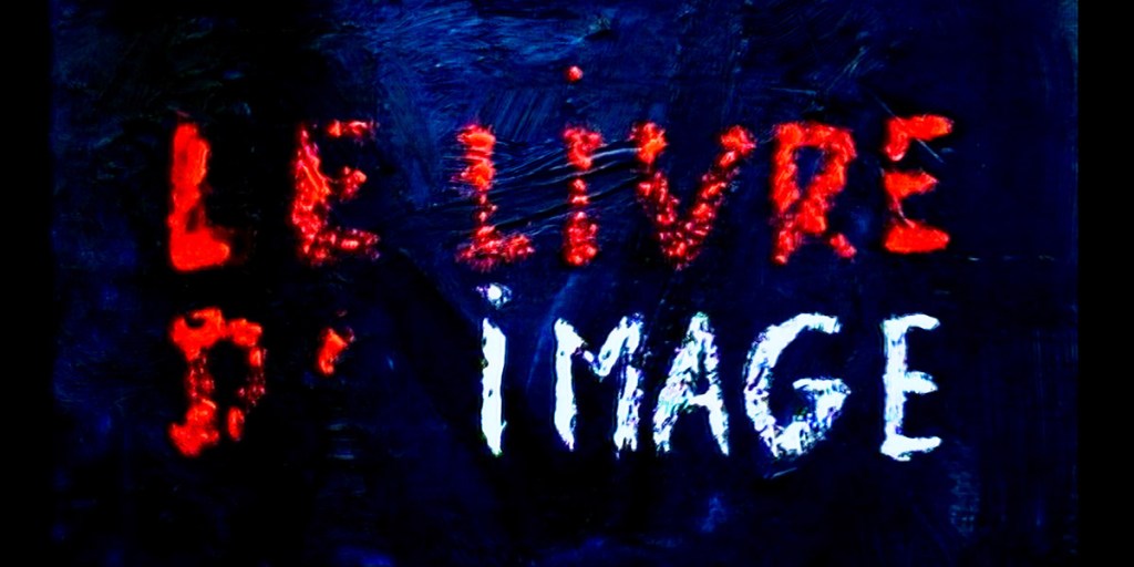 Jean-Luc Godard’s The Image Book or How I’ve Come To Realize the Limits ...